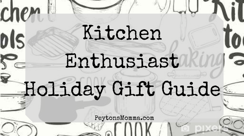 Kitchen Enthusiast Gift Guide - Peyton's Momma™