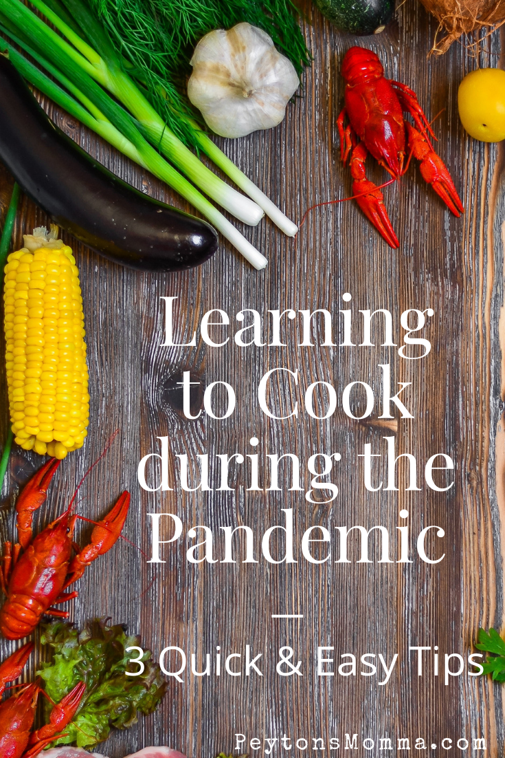 Learning to Cook during the Pandemic – 3 Quick & Easy Tips - Peyton's ...