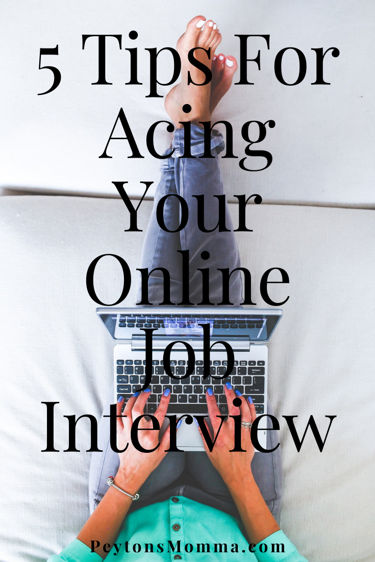 5 Tips For Acing Your Online Job Interview - Peyton's Momma™