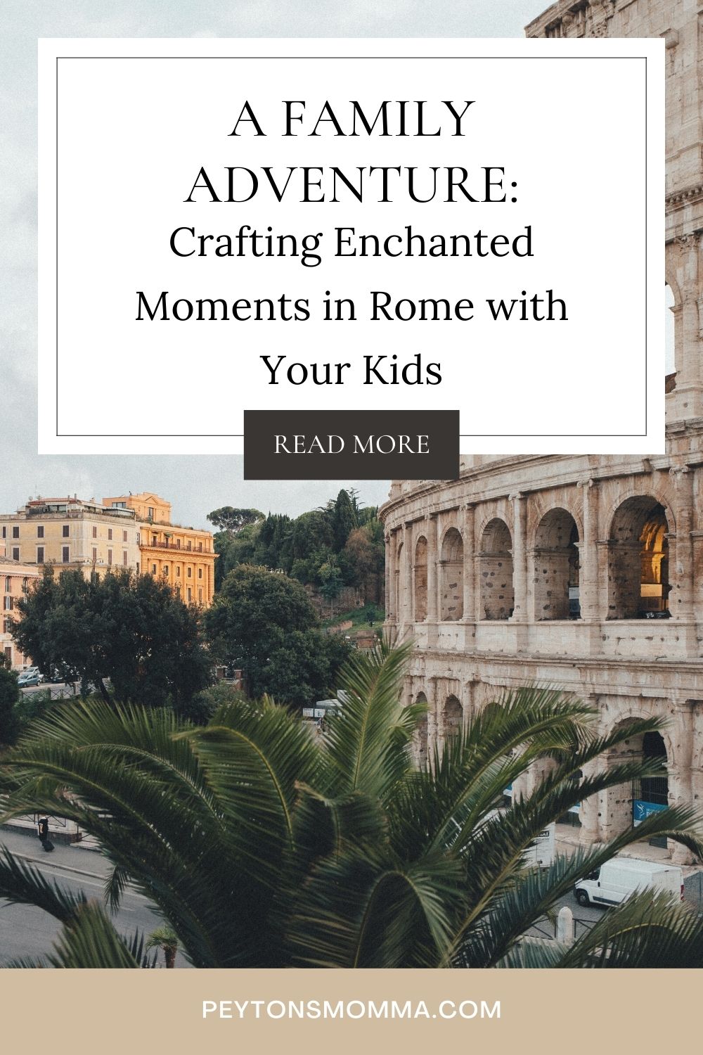 Crafting Enchanted Moments in Rome with Your Kids: A Family Adventure ...